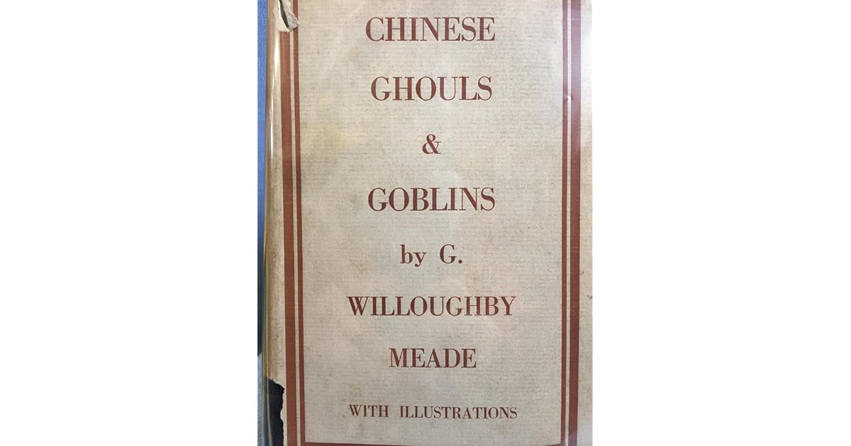 Chinese Ghouls and Goblins by G. Willoughby-Meade