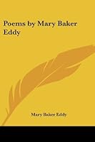 Poems by Mary Baker Eddy by Mary Baker Eddy