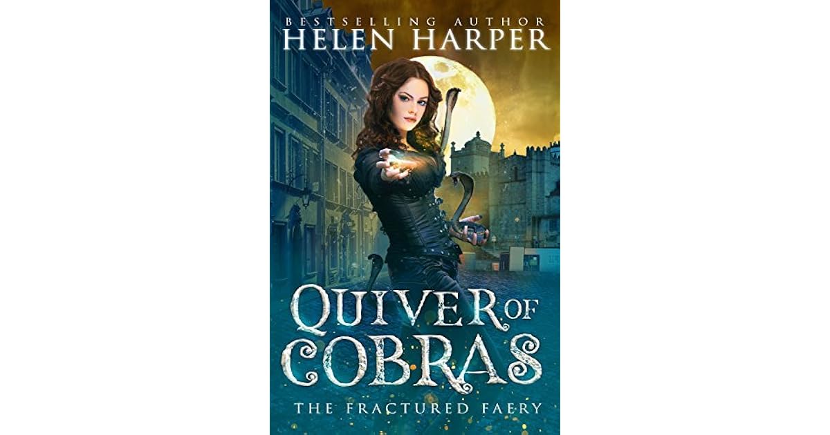Quiver of Cobras (The Fractured Faery, #2) by Helen Harper
