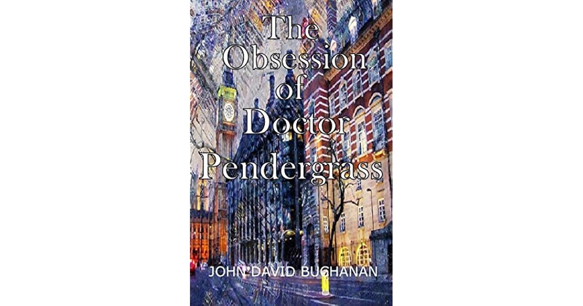 The Obsession of Dr. Pendergrass: Murder in Whitechapel by John David Buchanan