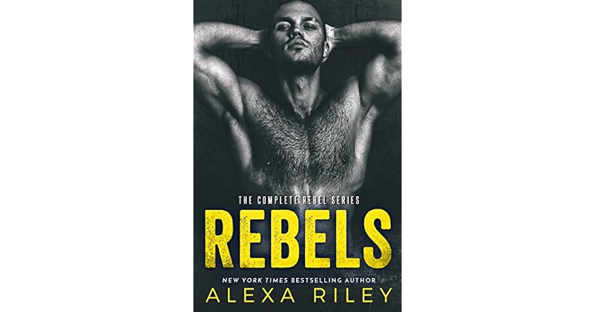 Rebels : The Complete Series by Alexa Riley