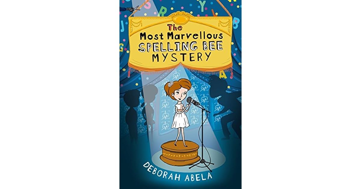 The Most Marvellous Spelling Bee Mystery by Deborah Abela