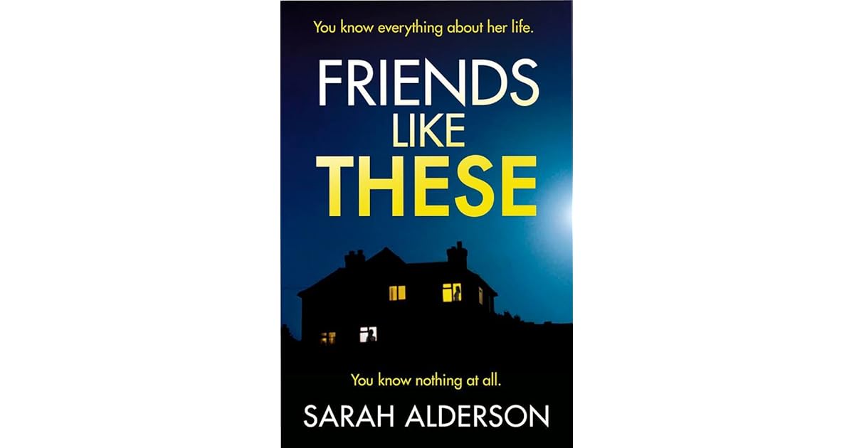 Friends Like These by Sarah Alderson
