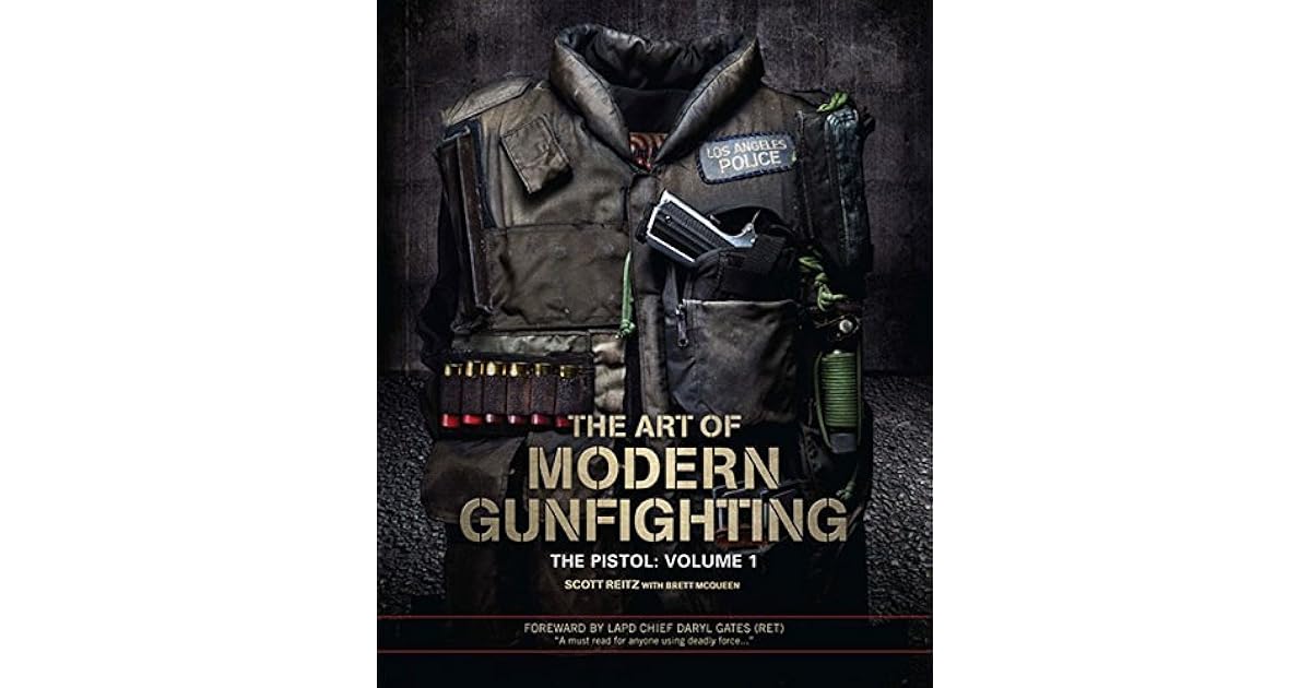 The Art of Modern Gunfighting The Pistol: Volume 1 by Scott Reitz
