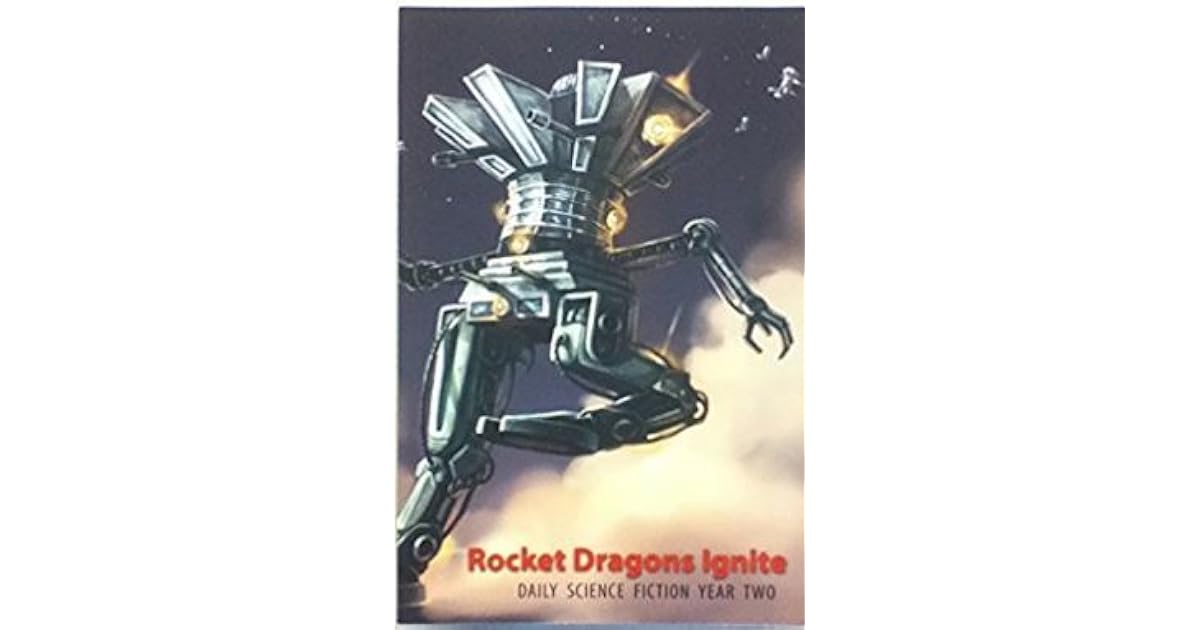 Rocket Dragons Ignite: Daily Science Fiction Year Two by Michele-Lee ...
