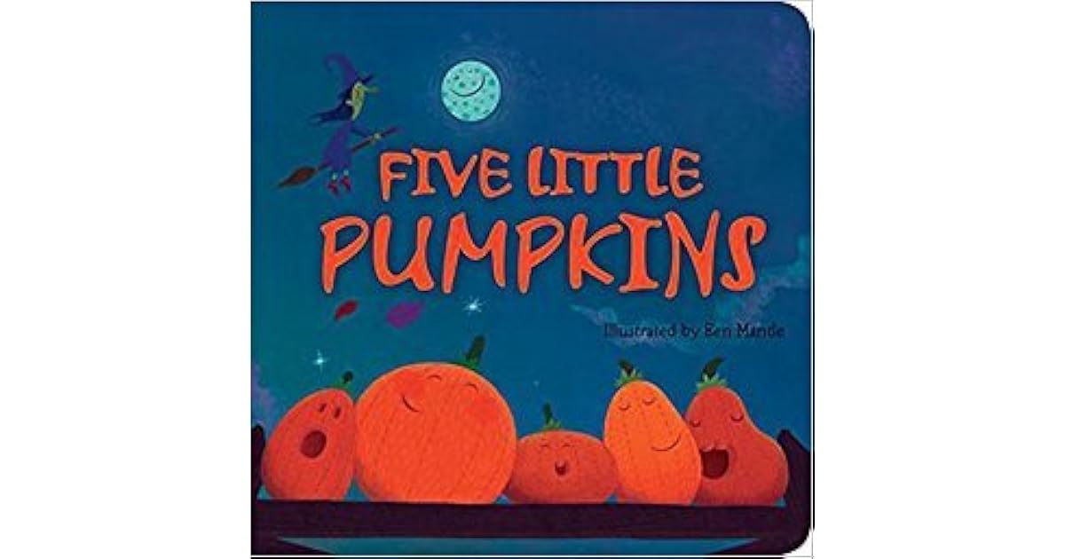 Five Little Pumpkins by Ben Mantle