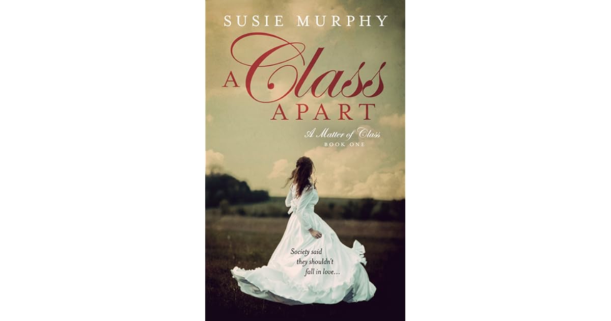 A Class Apart (A Matter of Class, #1) by Susie Murphy