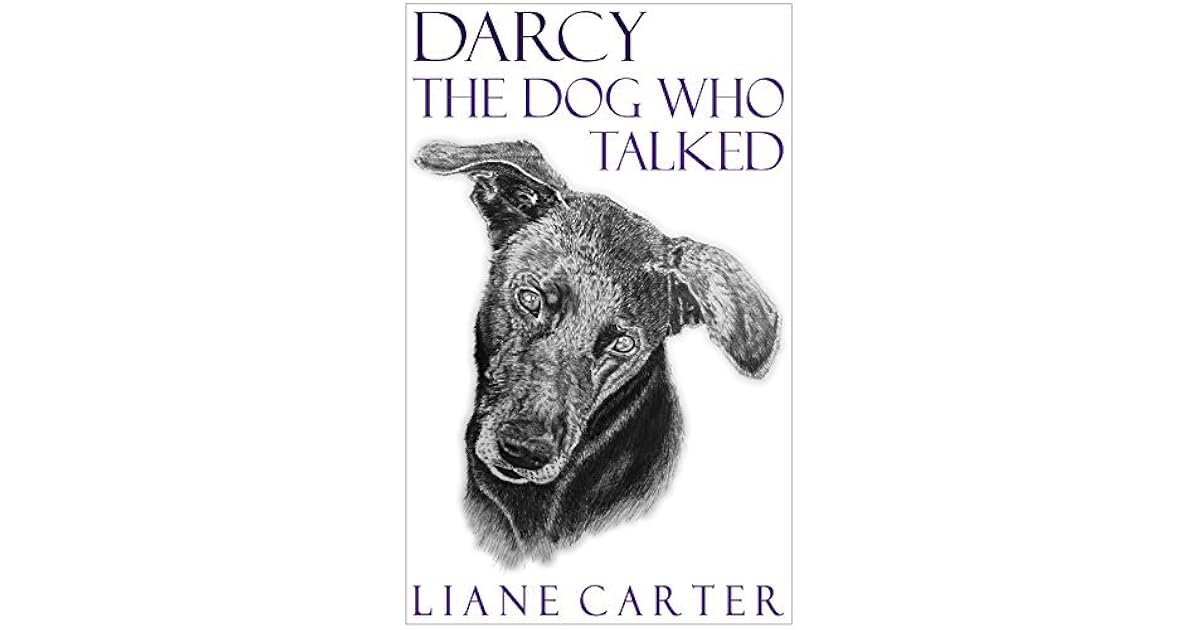 Darcy The Dog Who Talked by Liane Carter