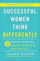 Successful Women Think Differently: 9 Habits to Make You Happier ...