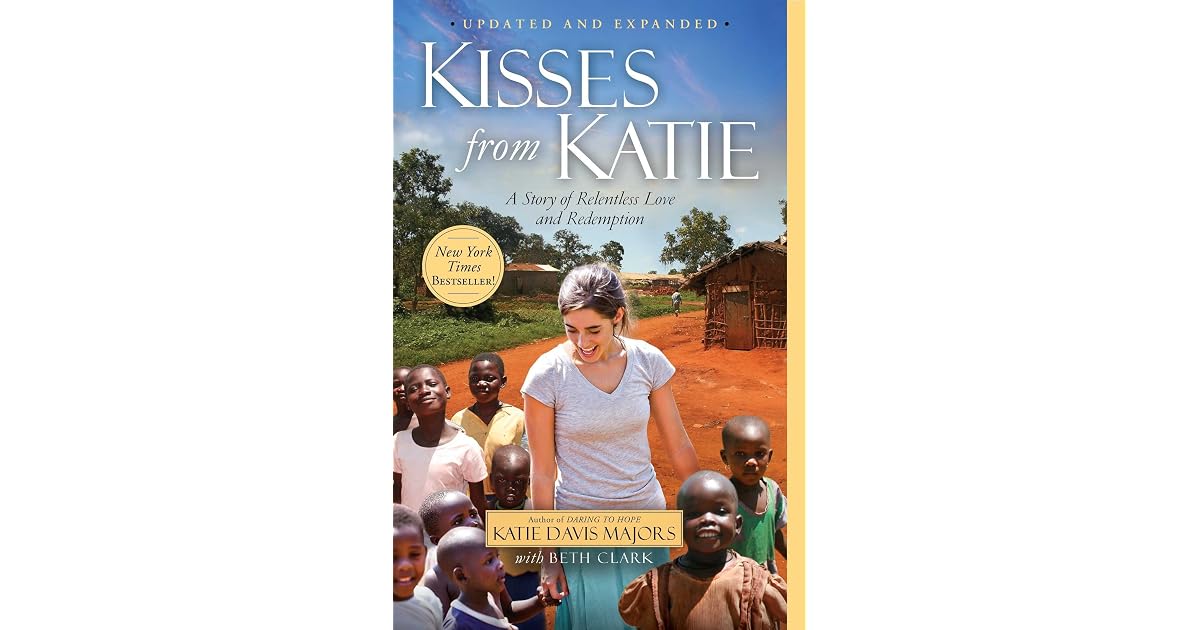 Kisses from Katie: A Story of Relentless Love and Redemption by Katie Davis