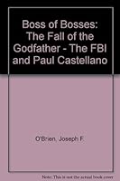 Boss of Bosses: The FBI and Paul Castellano by Joseph F. O'Brien