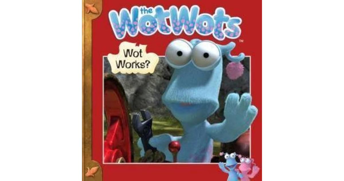 The WotWots: Wot Works? by Martin Baynton