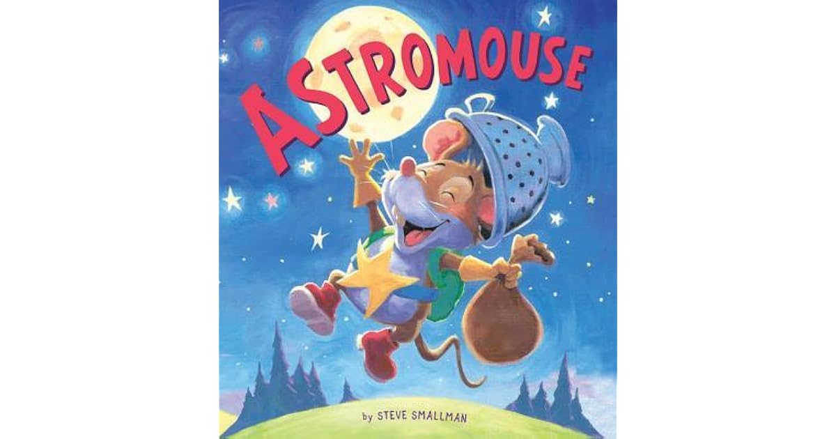 Astromouse: A Story About Pursuing Your Dreams by Steve Smallman