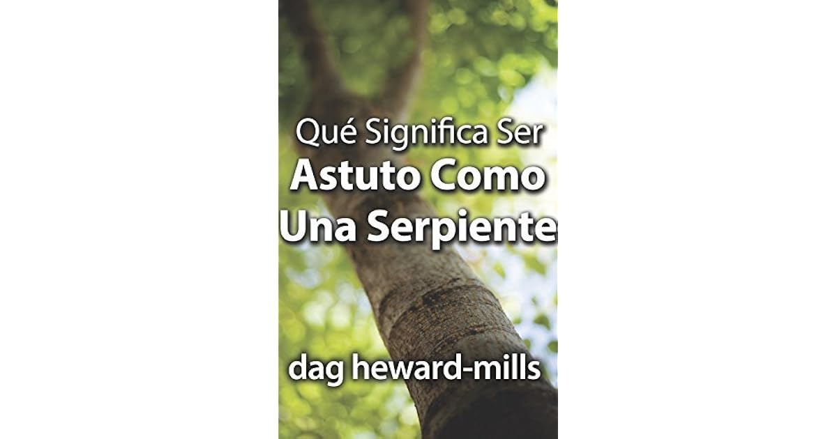 Qué Significa Ser Astuto Como Una Serpiente by Dag Heward-Mills