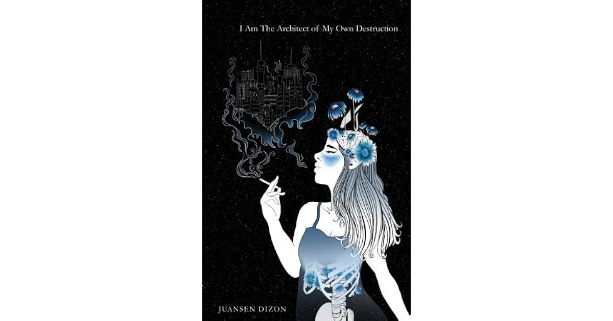 I Am The Architect of My Own Destruction by Juansen Dizon