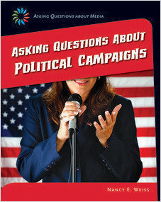 Asking Questions about Political Campaigns by Nancy E. Weiss