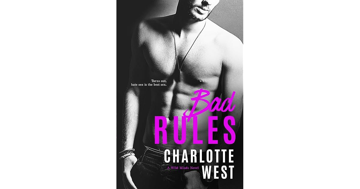 Bad Rules (Wild Minds, #3) by Charlotte West