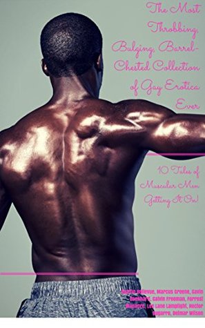 The Most Throbbing, Bulging, Barrel-Chested Collection of Gay Erotica ...