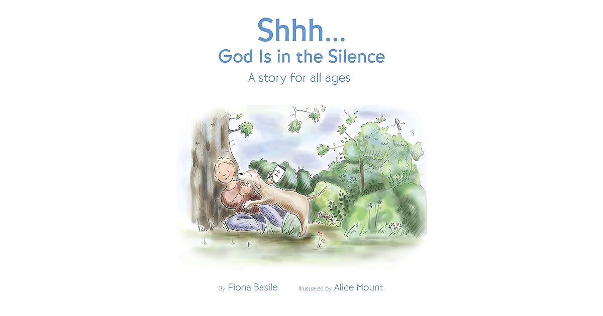 Shhh...God Is in the Silence by Fiona Basile
