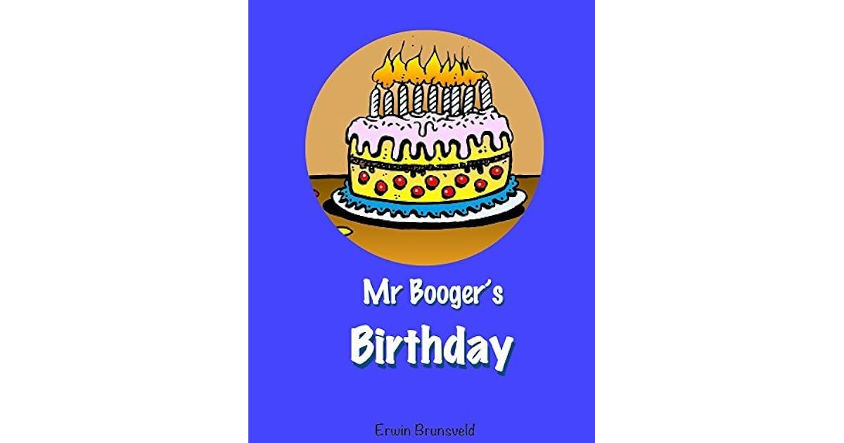 Mr Booger's Birthday by Erwin Brunsveld