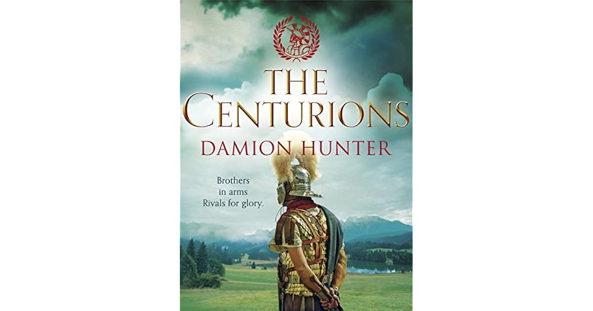 The Centurions (The Centurions #1) by Damion Hunter