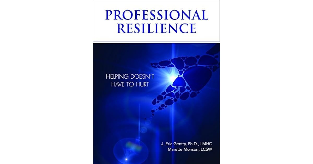 Professional Resilience: Prevention and Resolution of Burnout, Toxic ...