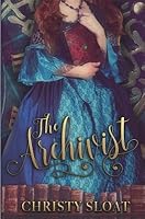 The Archivist (The Librarian Chronicles #2) by Christy Sloat