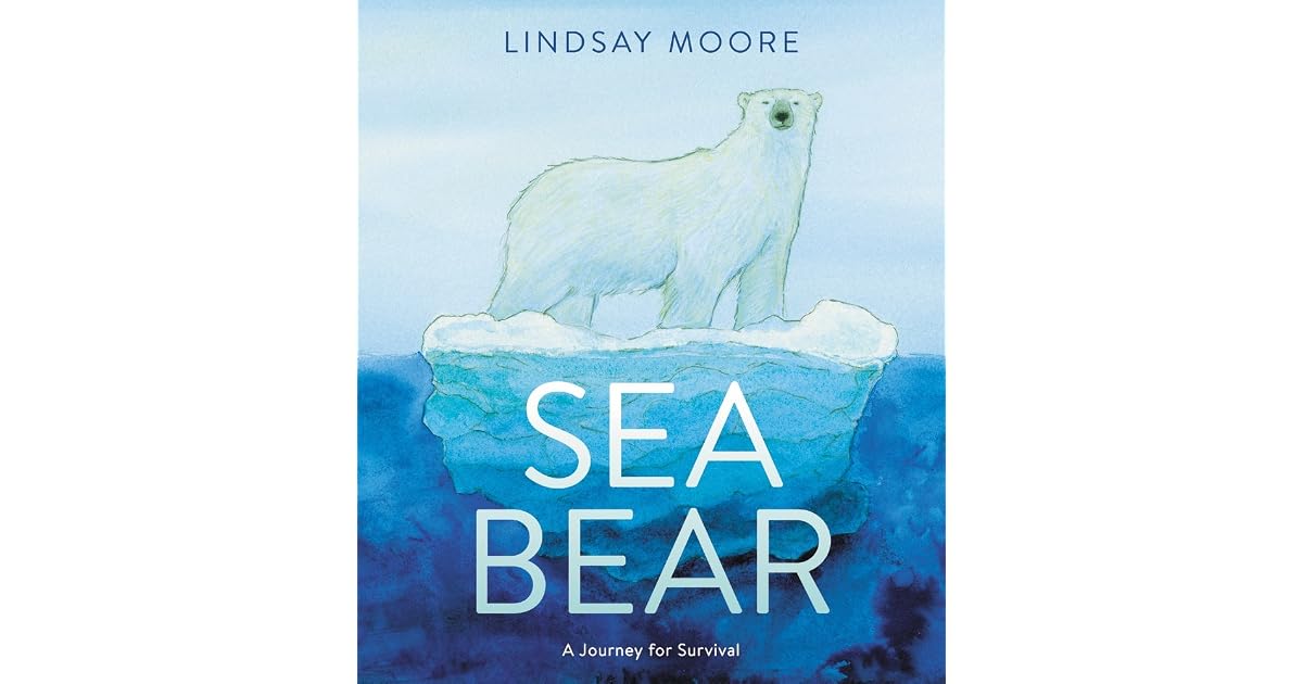 Sea Bear: A Journey for Survival by Lindsay Moore
