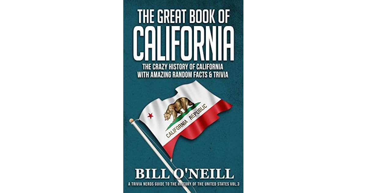 The Great Book of California: The Crazy History of California with ...