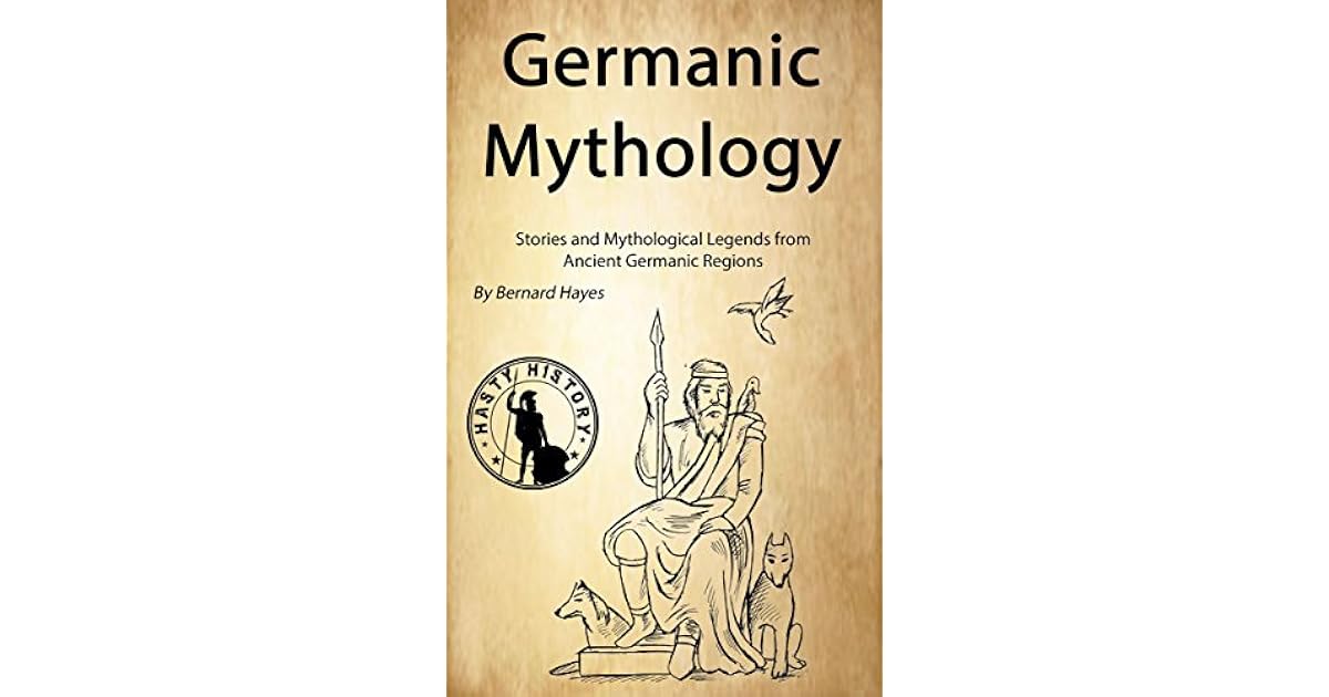 Germanic Mythology: Stories and Mythological Legends from Ancient ...