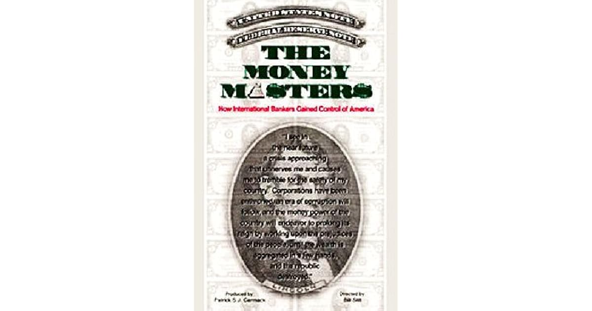 The Money Masters: How International Bankers Gained Control of America ...