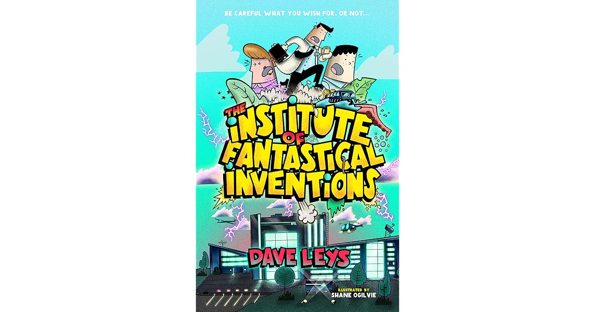 The Institute of Fantastical Inventions by Dave Leys