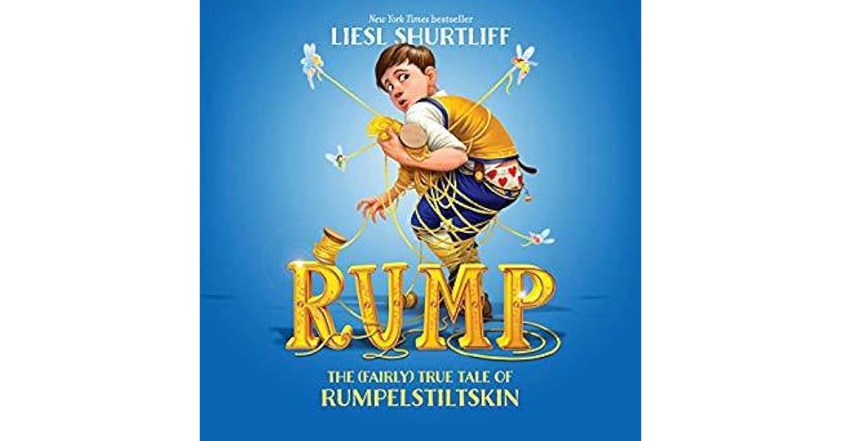 Rump: The True Story of Rumpelstiltskin by Liesl Shurtliff