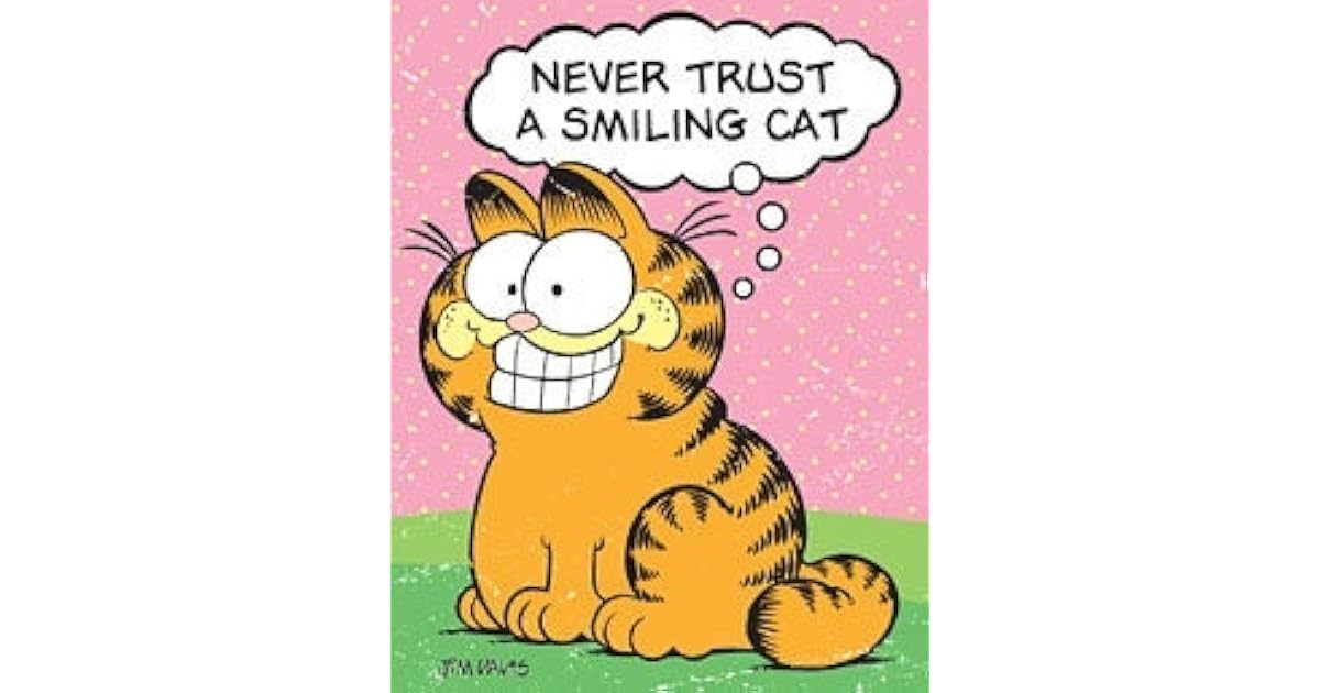 Garfield : Never Trust a Smiling Cat by Jim Davis