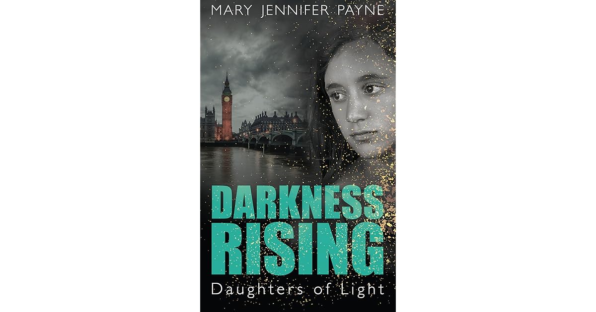 Darkness Rising (Daughters of Light, #3) by Mary Jennifer Payne