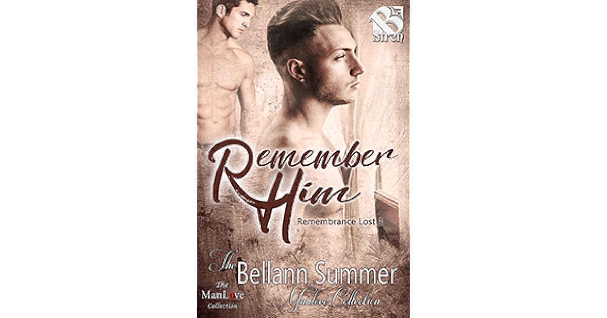 Remember Him (Remembrance Lost #1) by Bellann Summer