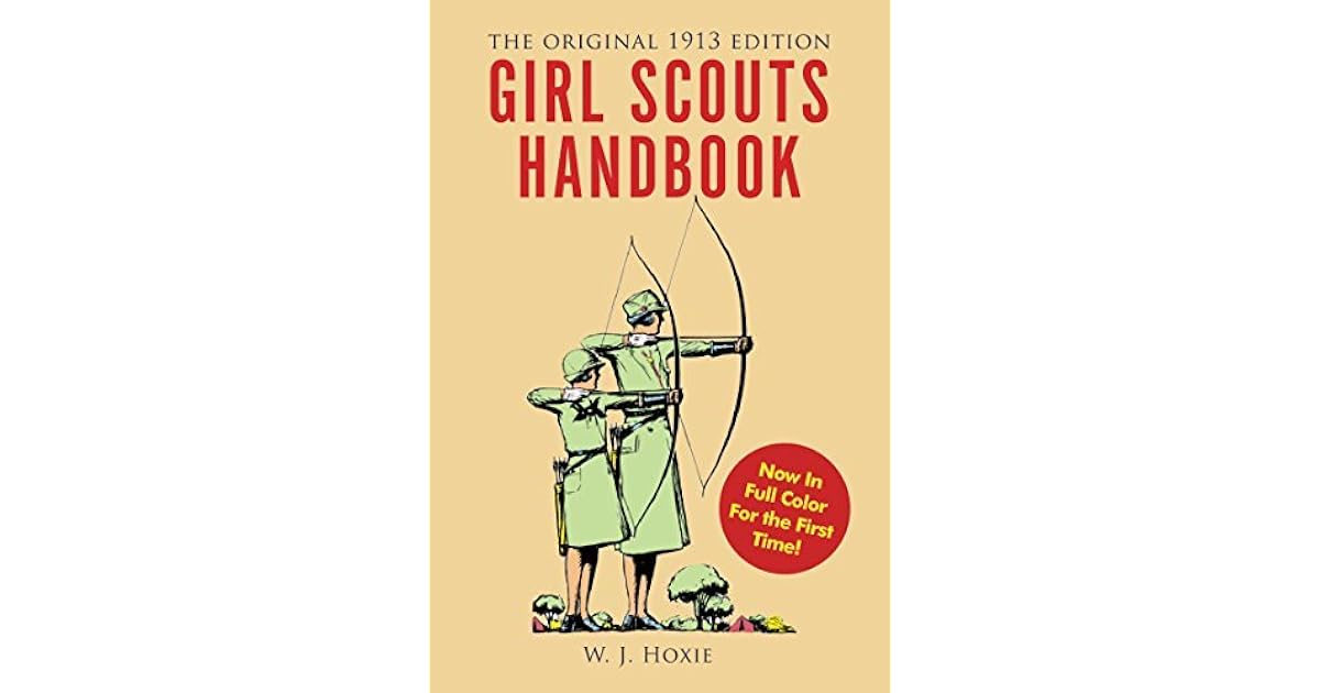 Girl Scouts Handbook: The Original 1913 Edition by W.J. Hoxie
