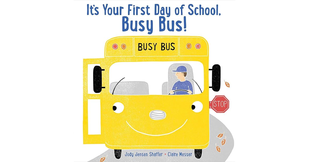 It's Your First Day of School, Busy Bus! by Jody Jensen Shaffer