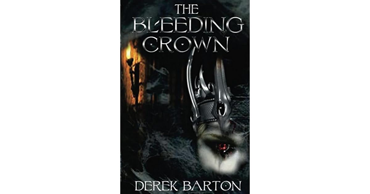 The Bleeding Crown by Derek Barton