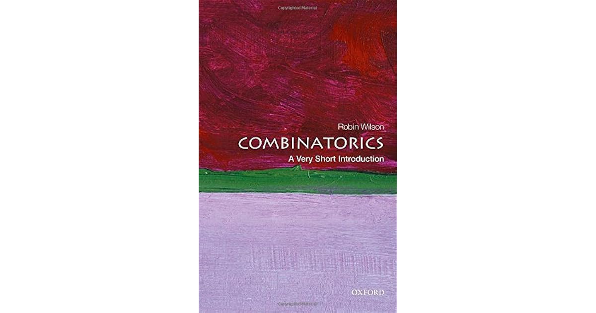 Combinatorics: A Very Short Introduction by Robin J. Wilson