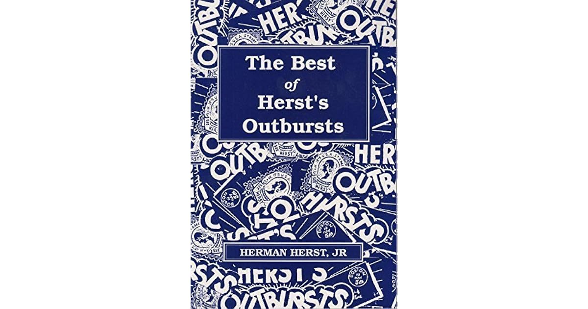 The best of Herst's outbursts by Herman Herst Jr.
