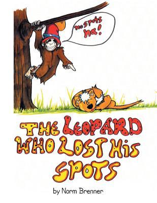 The Leopard Who Lost His Spots by Norm Brenner