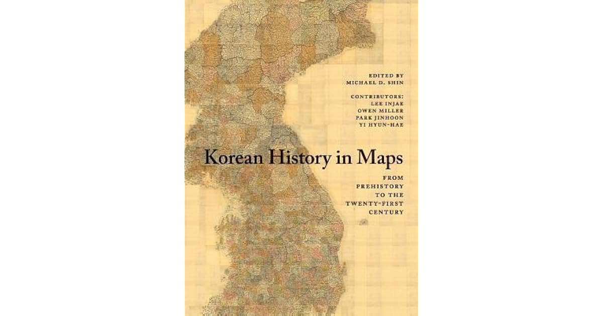 Korean History in Maps: From Prehistory to the Twenty-First Century by ...