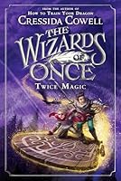 Twice Magic (The Wizards of Once #2) by Cressida Cowell