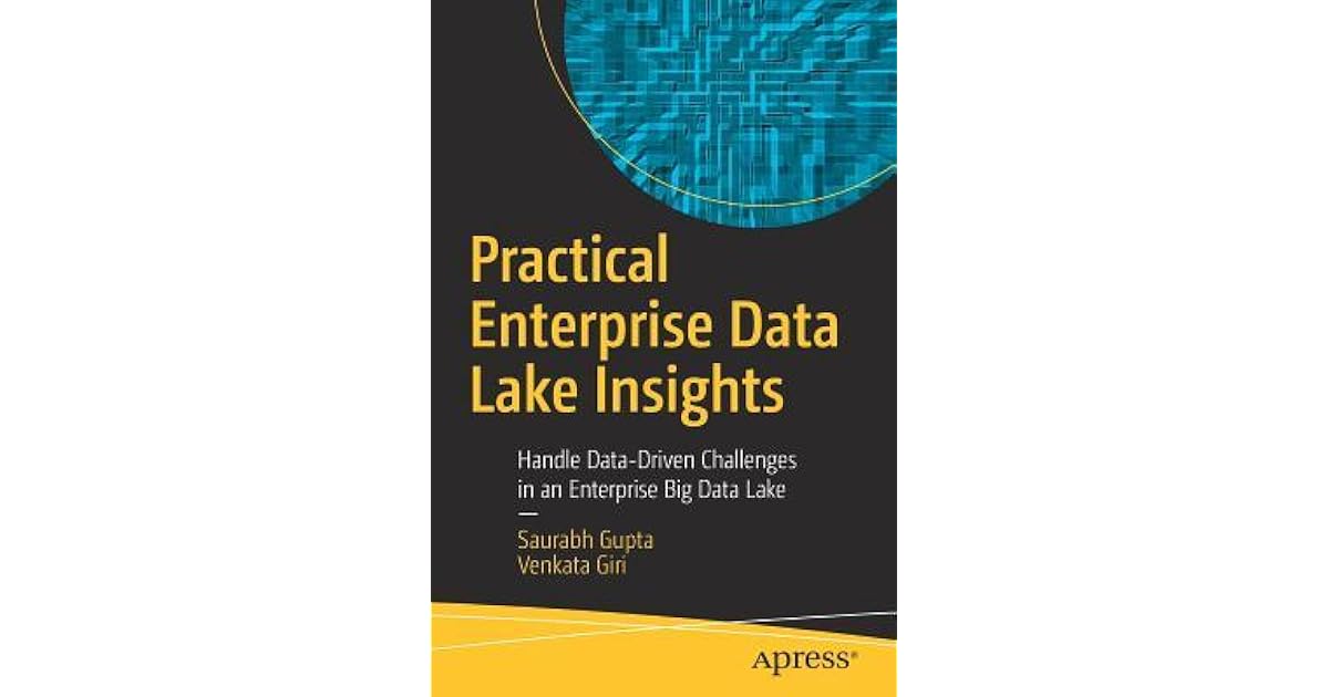 Practical Enterprise Data Lake Insights: Handle Data-Driven Challenges ...