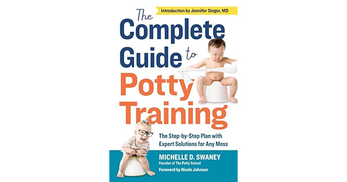 The Complete Guide to Potty Training: The Step-by-Step Plan with Expert ...