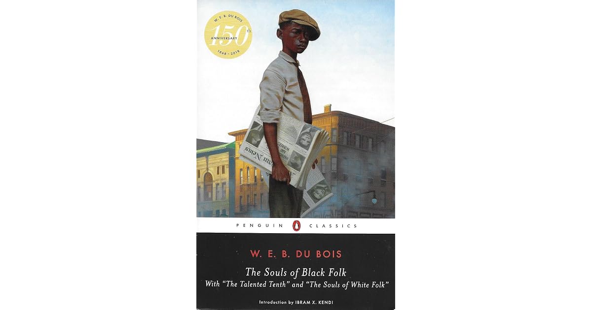 The Souls of Black Folk: with The Talented Tenth and The Souls of White ...