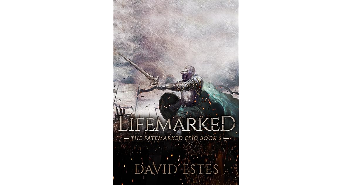 Lifemarked (The Fatemarked Epic, #5) by David Estes