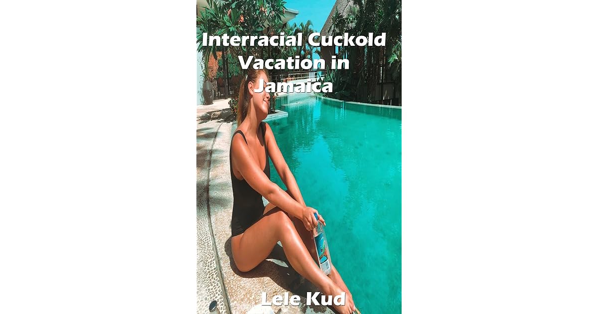 Interracial Cuckold Vacation In Jamaica By Lele Kud