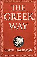 The Greek Way by Edith Hamilton
